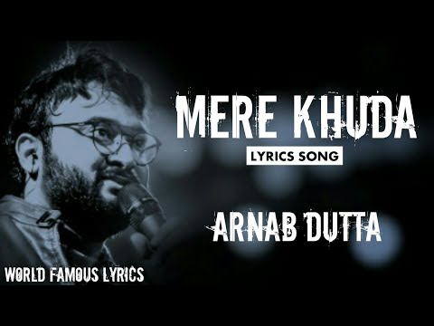 Mere Khuda ( LYRICS )(Maaya Movie)Arnab Dutta | World Famous Lyrics | Mere Khuda Sun Bhi Le Tu Zara