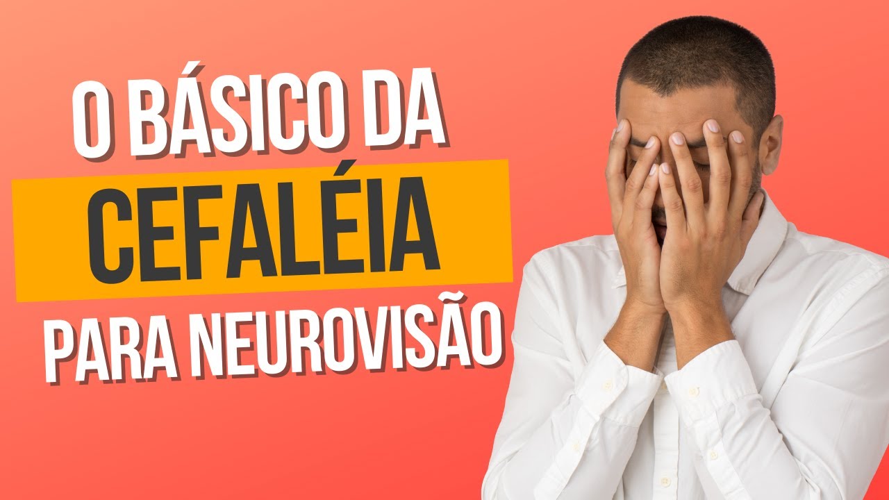 O Básico da CEFALEIA para NEUROVISÃO | Cefaleia Aguda - YouTube