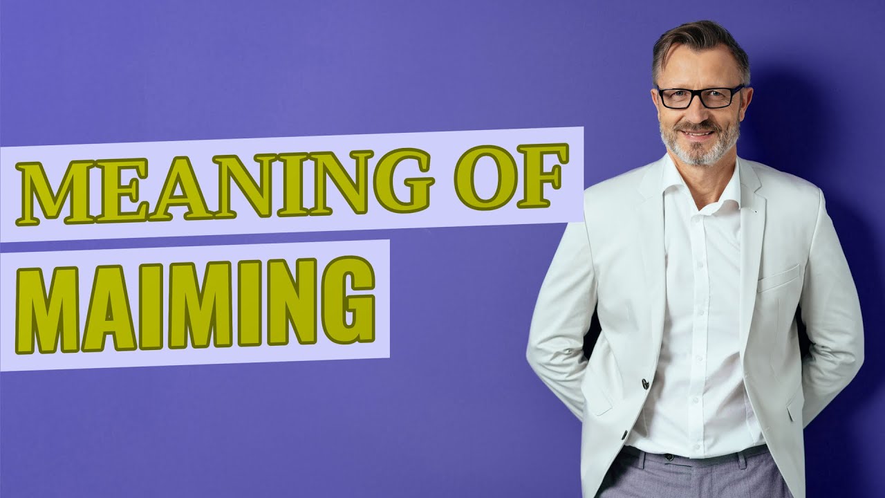 Maiming | Definition of maiming 📖 - YouTube