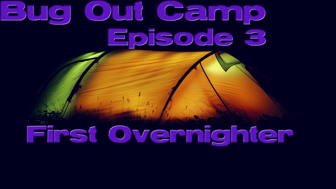 Bug Out Camp Episode 3 - First Overnighter - YouTube