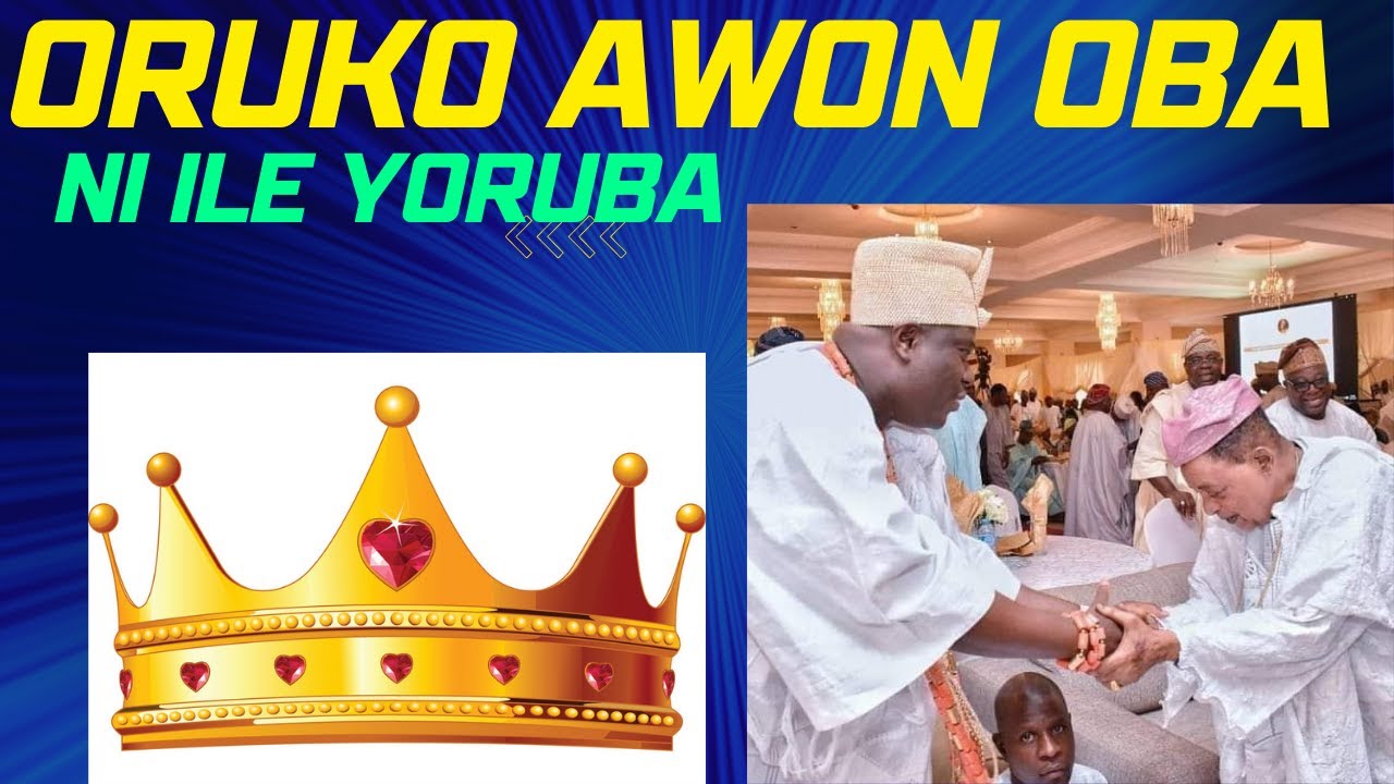 ORUKO AWON OBA NI ILE YORUBA | Names and Titles of Yoruba Kings - YouTube
