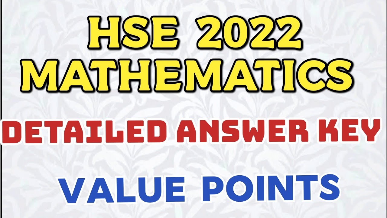 +2 MATHEMATICS//HSE 2022//DETAILED ANSWER KEY WITH EXPLANATIONS//VALUE ...