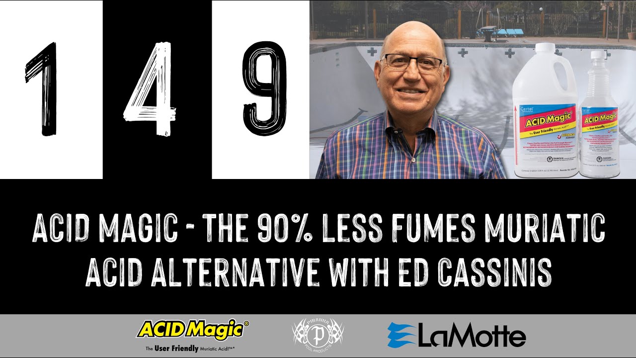 Episode 149: ACID Magic - The 90% Less Fumes Muriatic Acid Alternative ...
