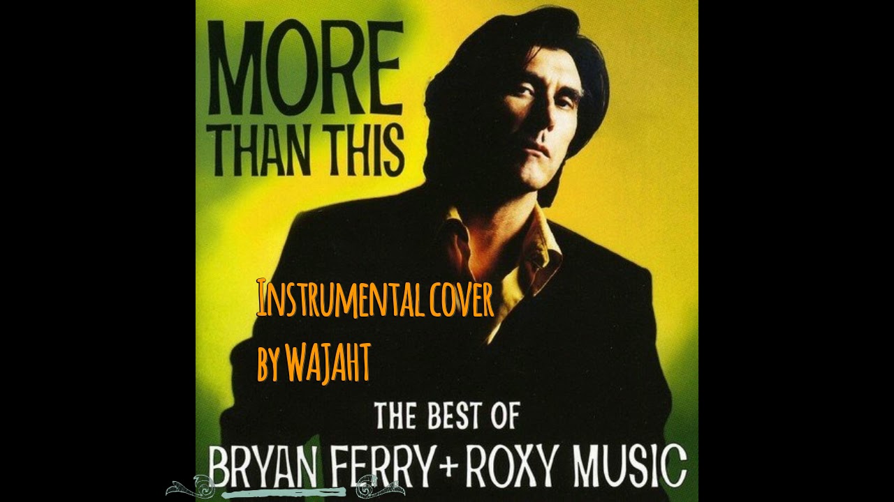 Bryan Ferry- More than this- INSTRUMENTAL cover - YouTube