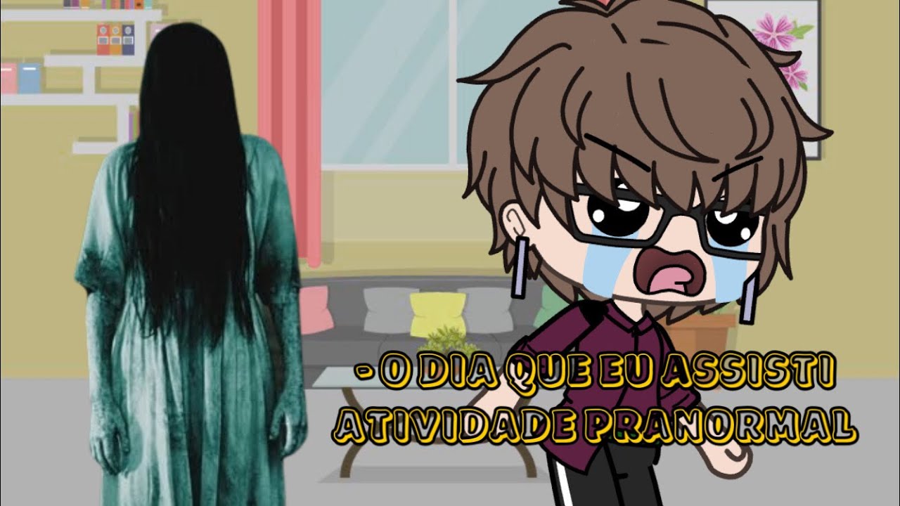 O dia que eu assisti atividade paranormal - GLMV - YouTube