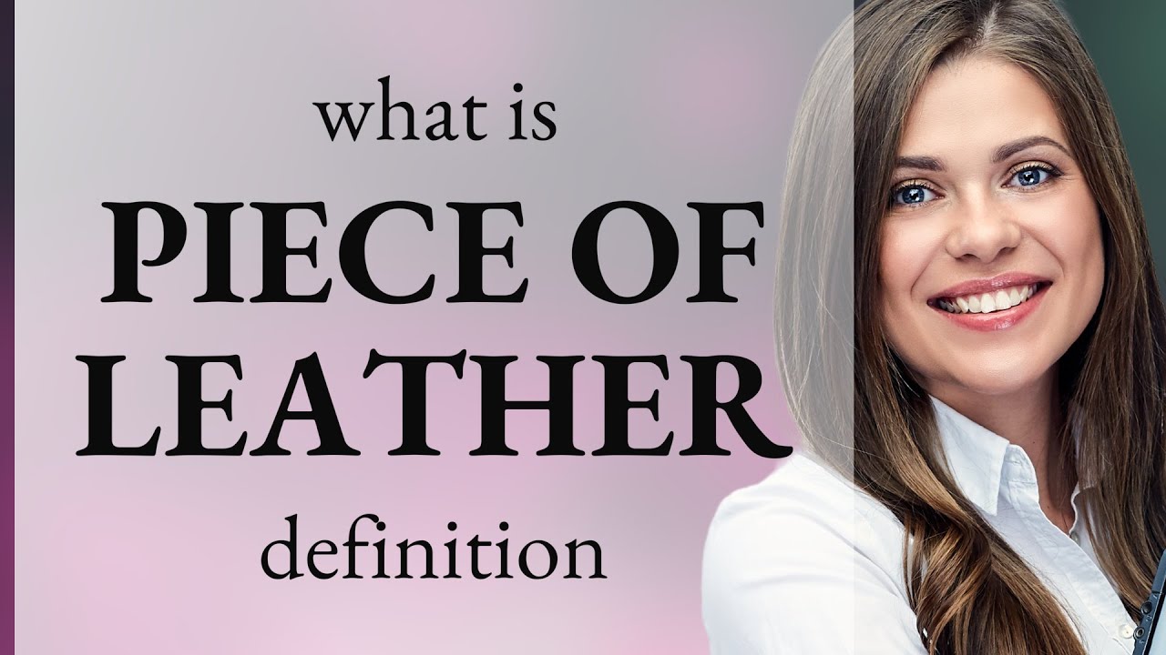 Piece of leather • meaning of PIECE OF LEATHER - YouTube