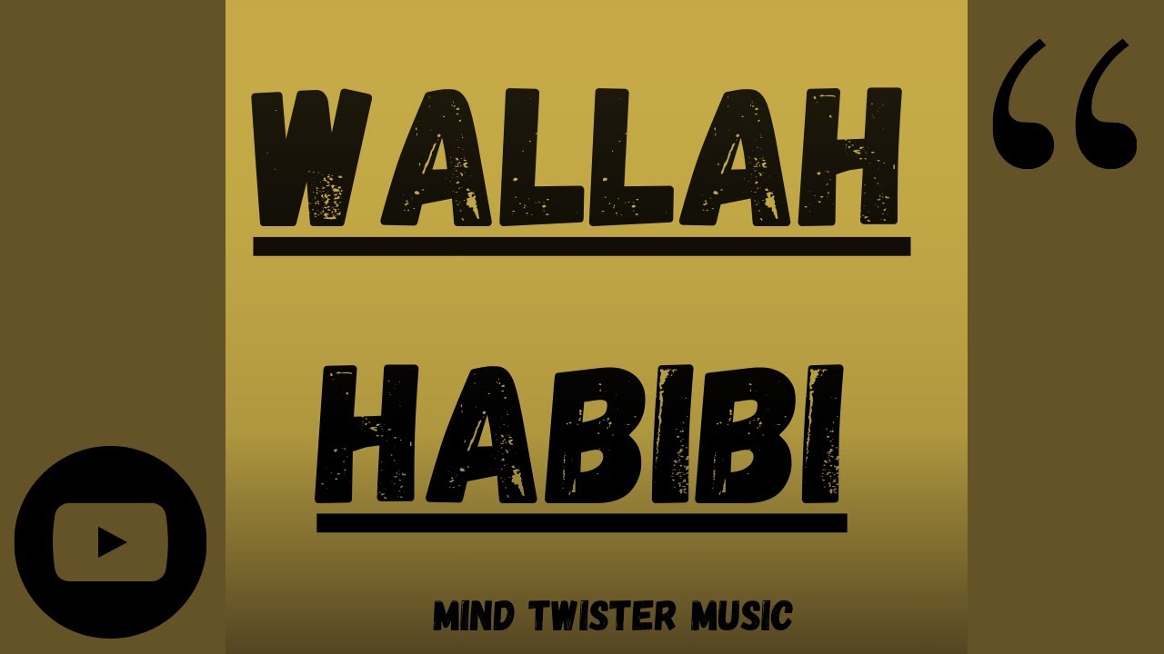 Wallah Habibi Lyrics - YouTube