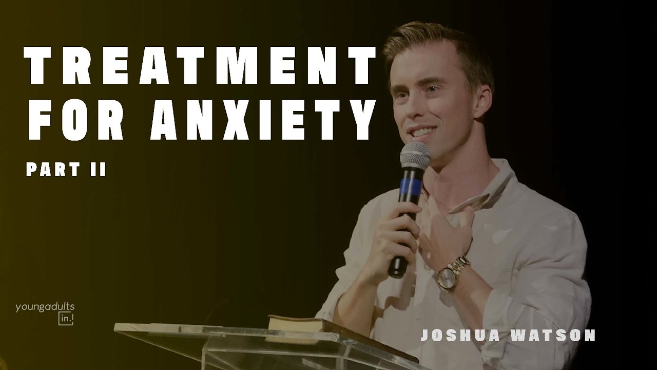 14 June 2024 | Young Adults | Treatment for anxiety | Joshua Watson ...
