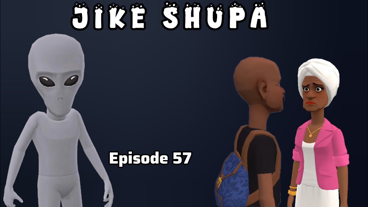 JIKE SHUPA |Episode 57| - YouTube
