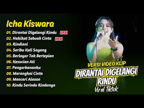 Icha Kiswara - DIRANTAI DIGELANGI RINDU - HAKIKAT SEBUAH CINTA || FULL ALBUM DANGDUT KOPLO