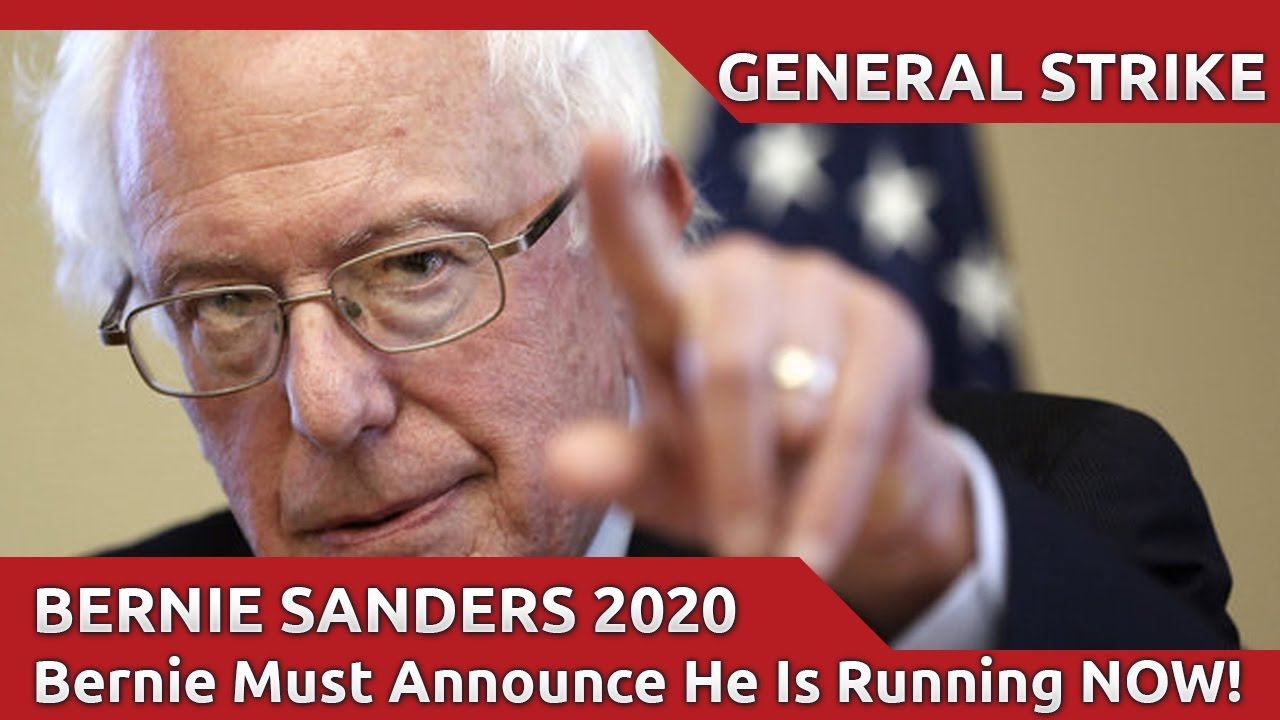 Bernie Sanders Must Announce He Is Running In 2020 - YouTube