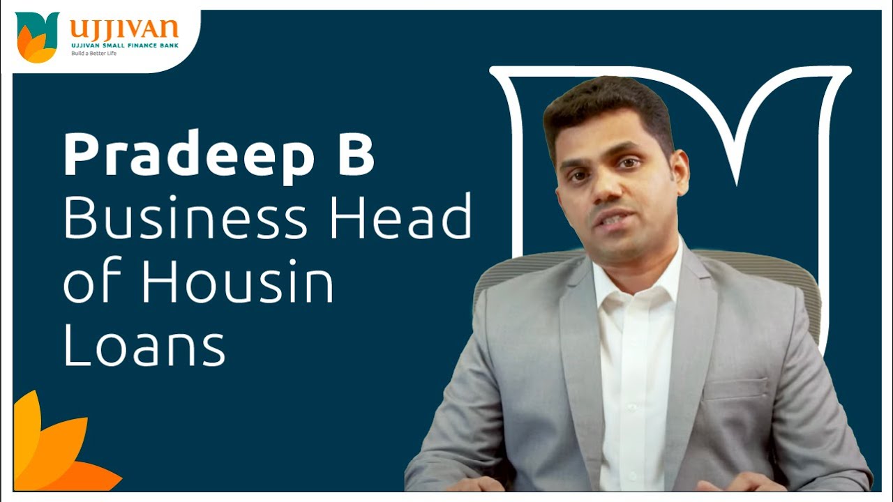 Business Talks: Grow with Pradeep B, Business Head of Housing Loans ...