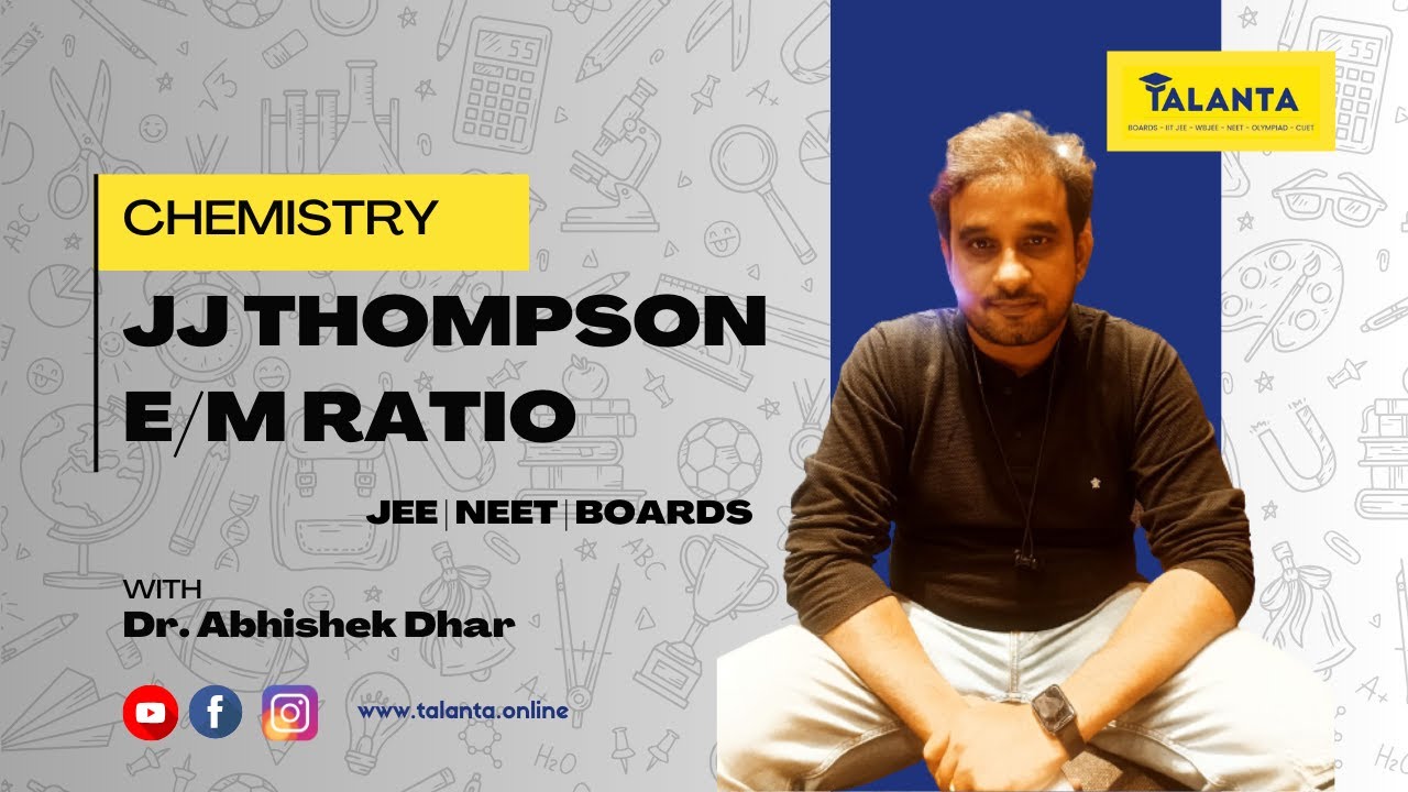 JJ Thompson e/m Ratio | JEE | NEET | BOARDS | Chemistry | Dr. Abhishek ...