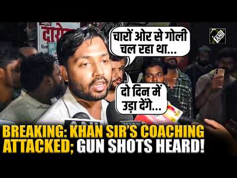 Breaking: Khan sir’s coaching attacked in Patna; Gun shots heard, one injured, police at spot