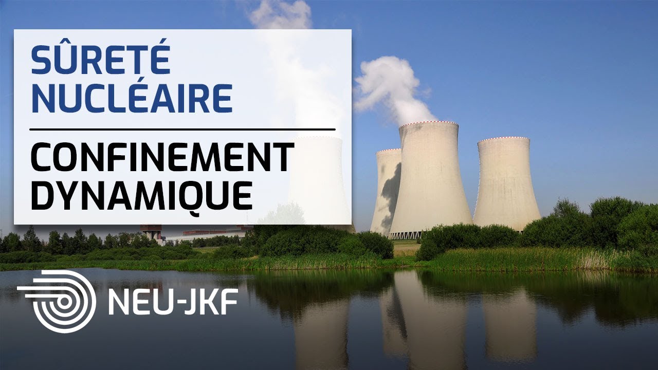 Sûreté Nucléaire : 9 Étapes pour Maîtriser votre Confinement Dynamique ...