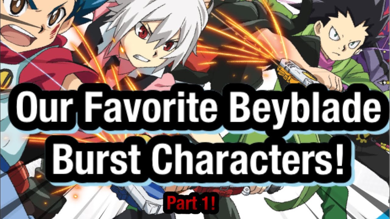Our Favorite Beyblade Burst Characters! Pt. 1 - YouTube