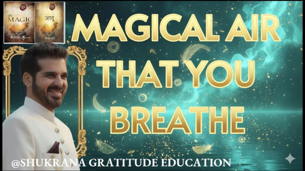 DAY 23 THE MAGICAL AIR THAT YOU BREATHE Magic Book Session Shukrana ...