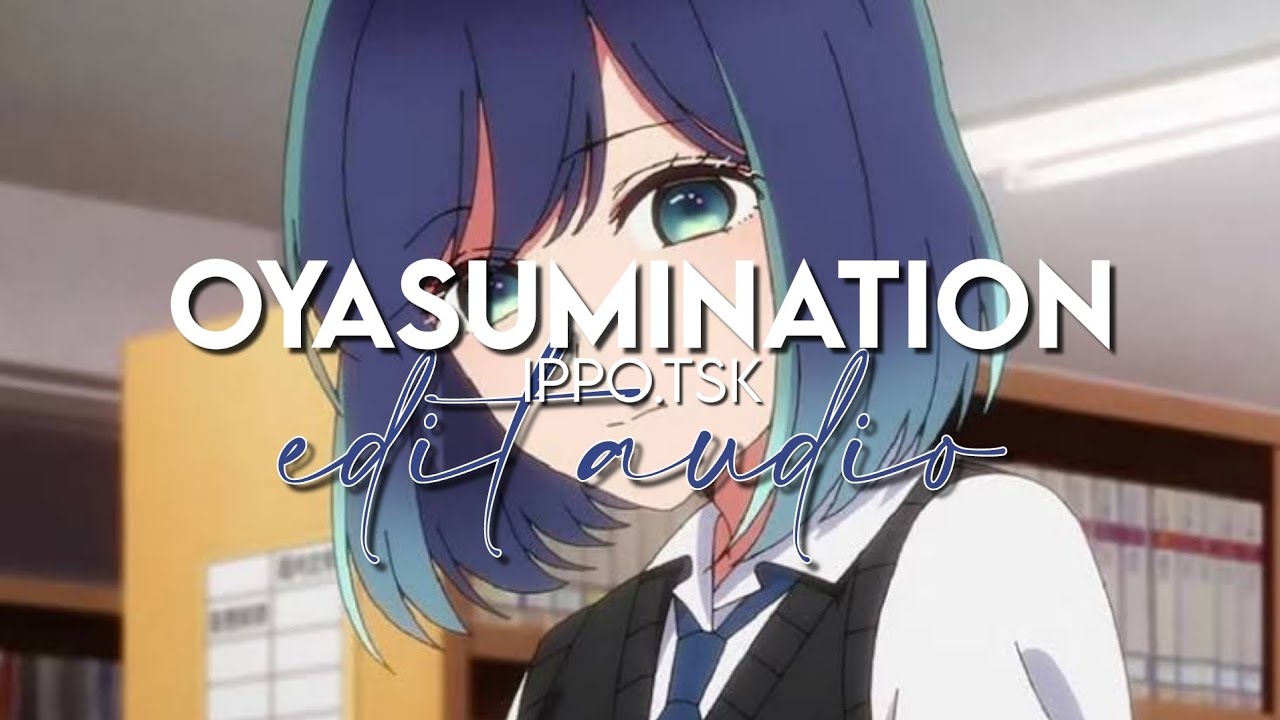 edit audio - oyasumination (ippo.tsk) - YouTube