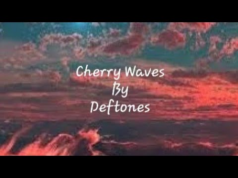 Cherry Waves By Deftones *sped up* (lyrics) - YouTube