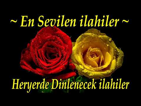 🌹Her Yerde Dinlenecek İlahiler🌹Evde Arabada İşte Dinlenecek İlahiler Dinle🌹En Sevilen ilahiler🌹