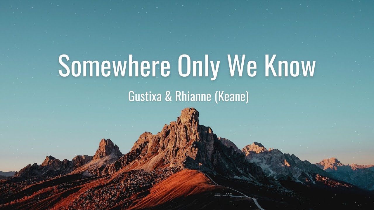 Keane - Somewhere Only We Know (Lyrics) Gustixa & Rhianne - YouTube
