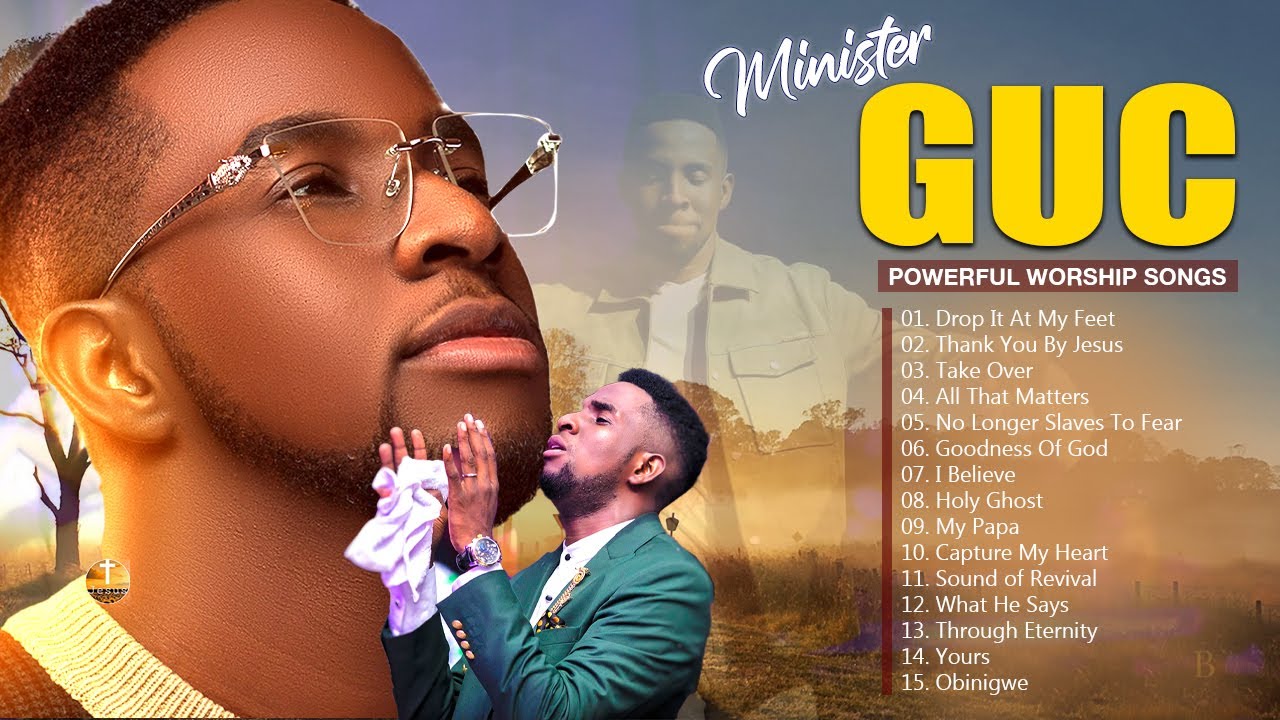 Powerful Song from Minister GUC || Best of Minister GUC Worship Mix ...
