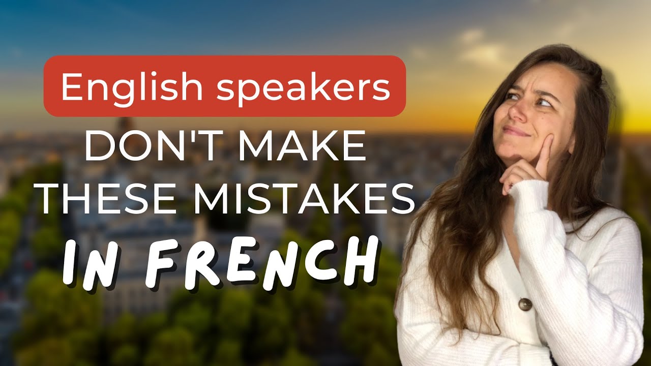 5 Grammar Mistakes English Speakers KEEP Making in French - YouTube