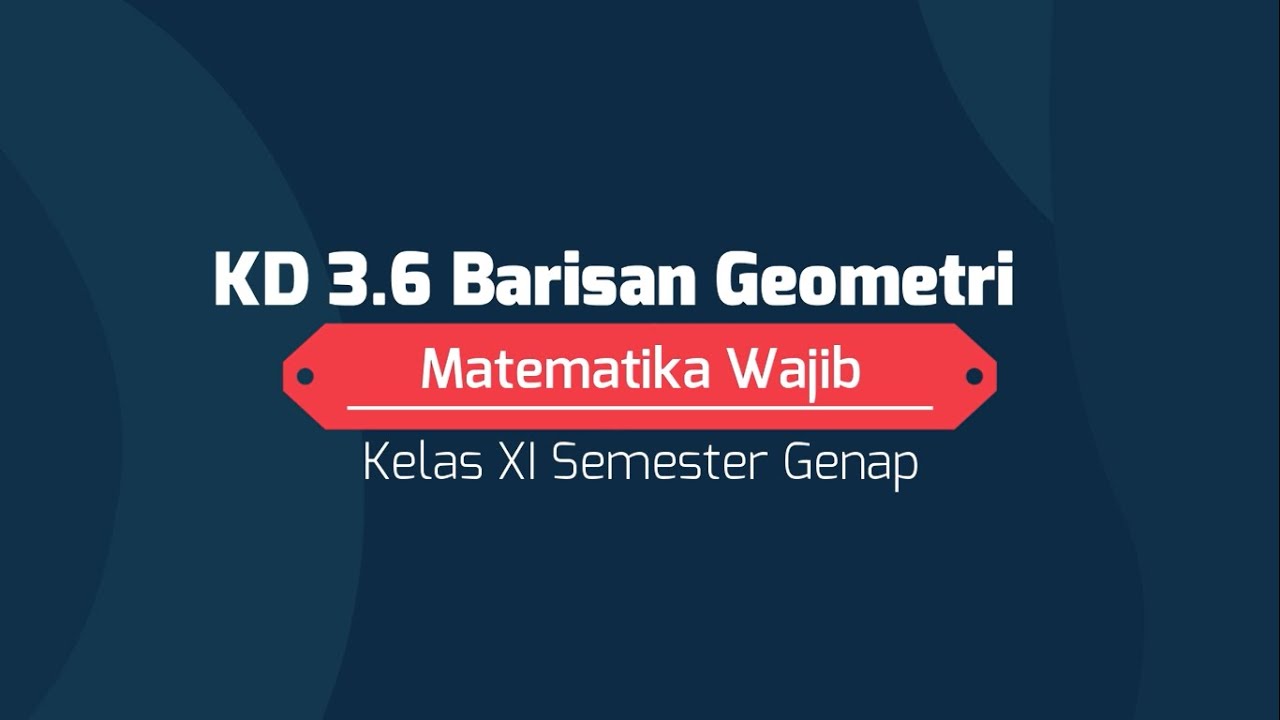 KD 3 6 Barisan Geometri | MTK W Kelas XI - YouTube