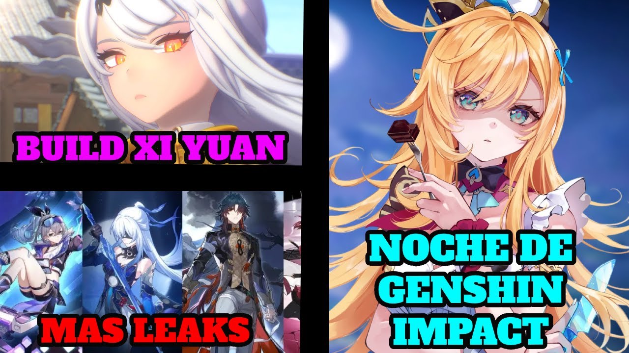 Noche de Genshin Impact, Build de Xi Yuan y Mas Leaks De HSR - YouTube