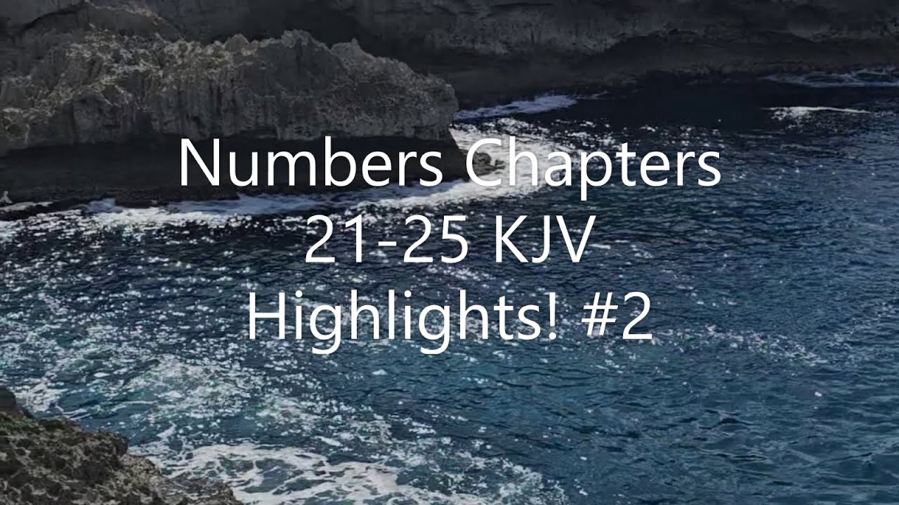 Numbers Chapters 21-25 KJV Highlights #2 - YouTube