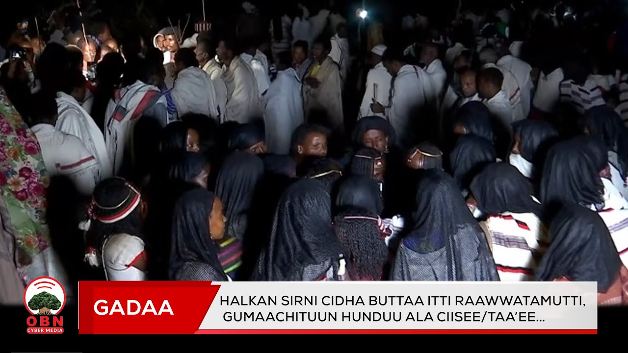 Halkan Sirni Cidha Buttaa itti raawwatamutti, gumaachituun hunduu ala ...