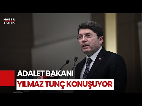 CANLI | Adalet Bakanı Yılmaz Tunç açıklama yapıyor