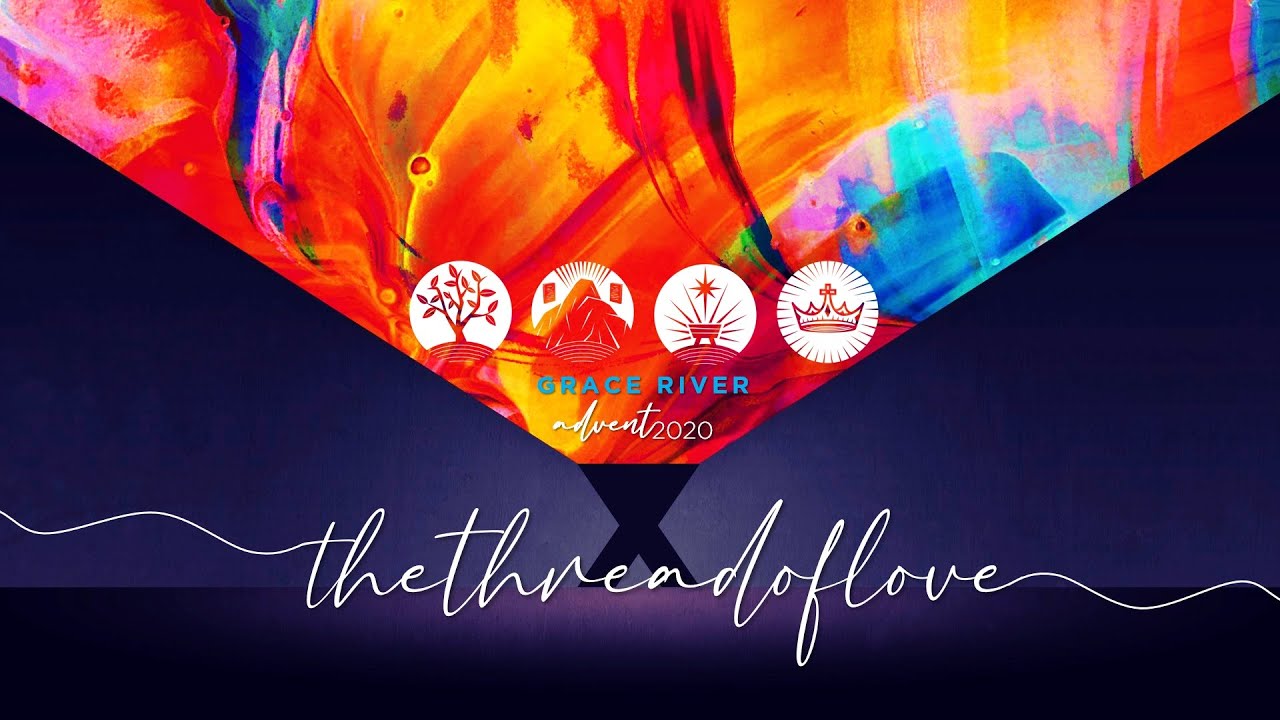 ADVENT | The Thread of Love | GRACE RIVER - YouTube