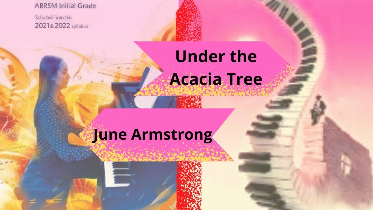 Under the Acacia Tree - June Armstrong - ABRSM Initial Grade Piano 2021 ...
