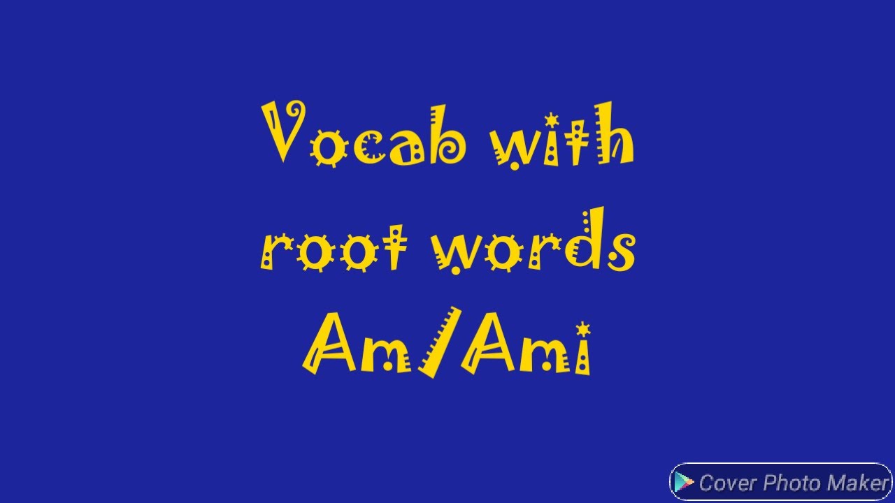 vocab with root words Am/Ami !!!!!! Vocab special - YouTube