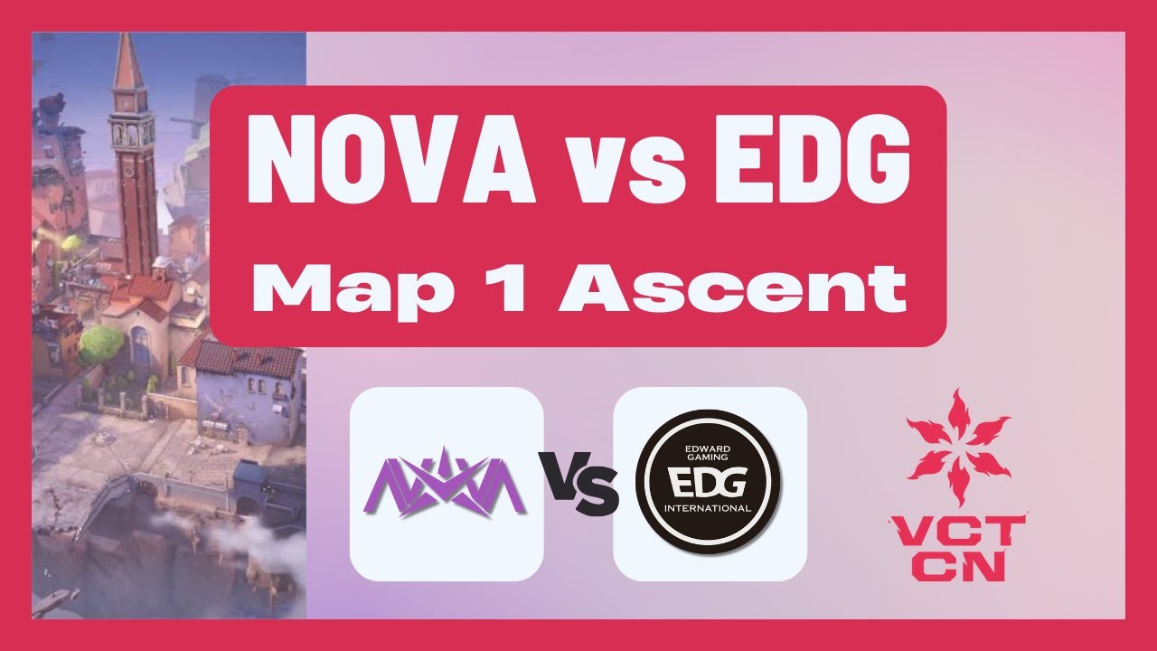VCT CN Stage 1 | EDG vs NOVA | Map 1 Ascent - YouTube