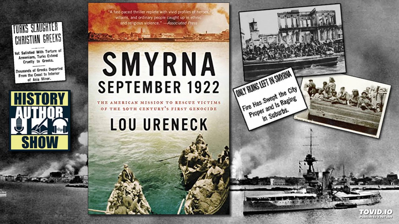 Lou Ureneck – Smyrna, September 1922 - History Author Show - YouTube