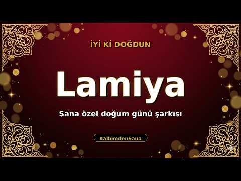 İyi Ki Doğdun Lamiya 🎵 Kişiye Özel Doğum Günü Şarkısı | KalbimdenSana