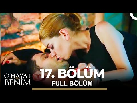 O Hayat Benim 17. Bölüm