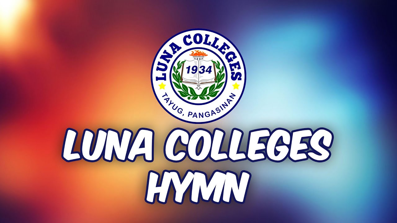 LUNA COLLEGES HYMN - YouTube
