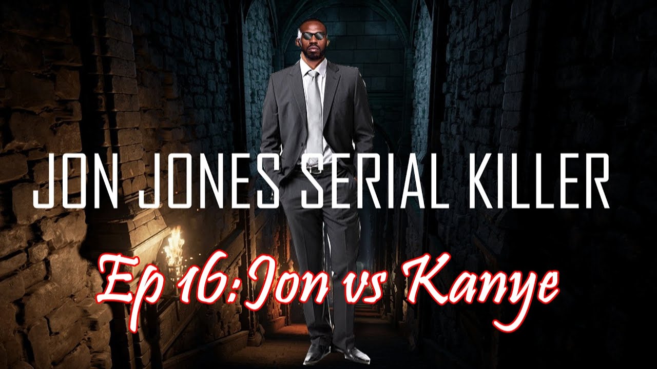 Jon Jones Serial Killer Ep 16: Jon vs Kanye - YouTube