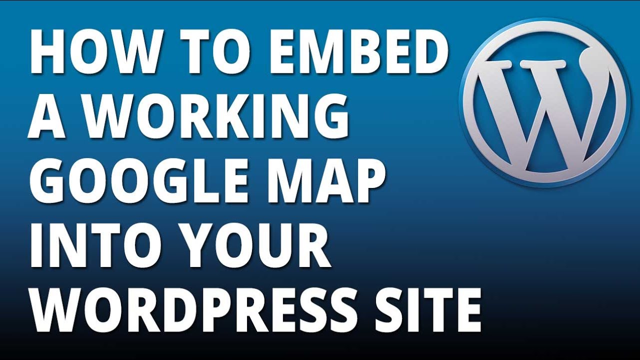 WordPress How To Embed A Live Google Map Into Your WordPress Site YouTube wordpress-how-to-embed-a-live-google-map-into-your-wordpress-site-youtube