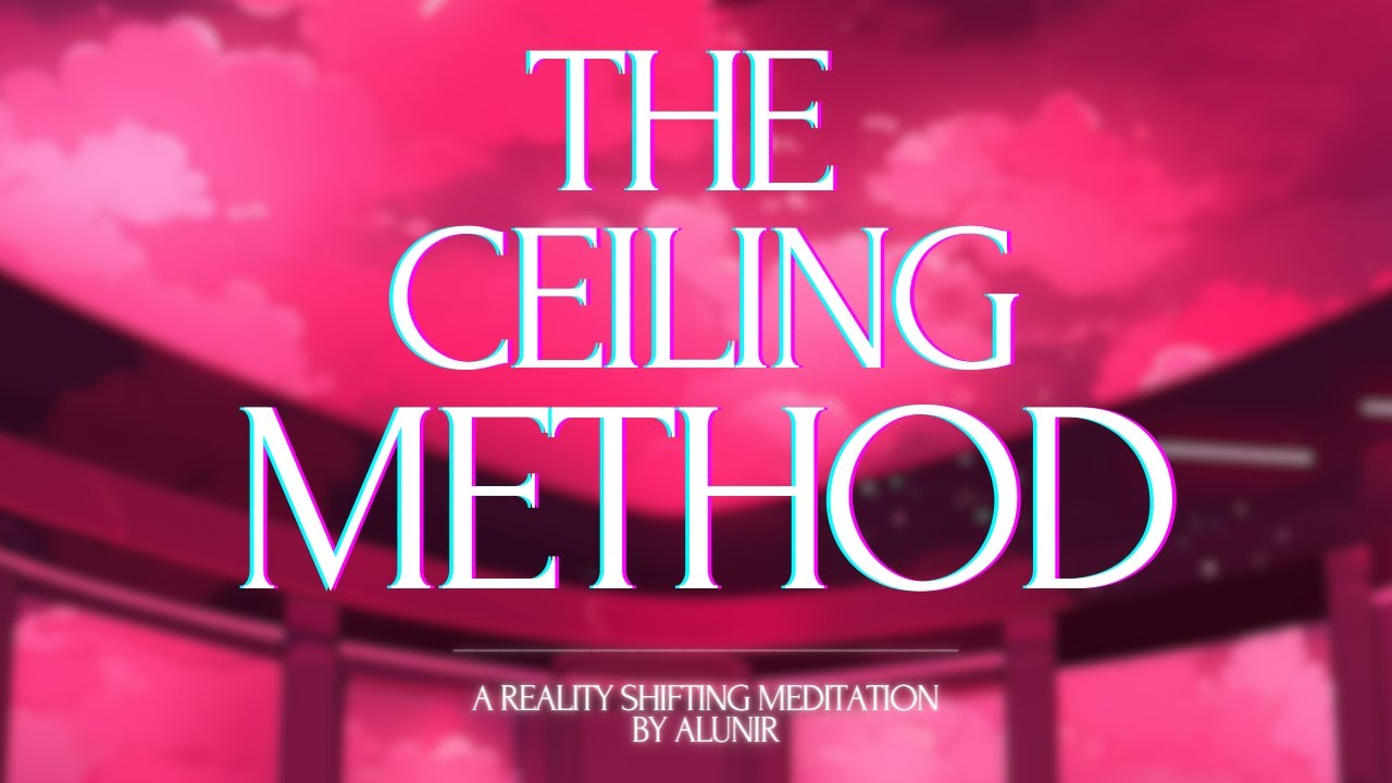 THE CEILING METHOD | Reality Shifting Guided Meditation | Theta Waves ...