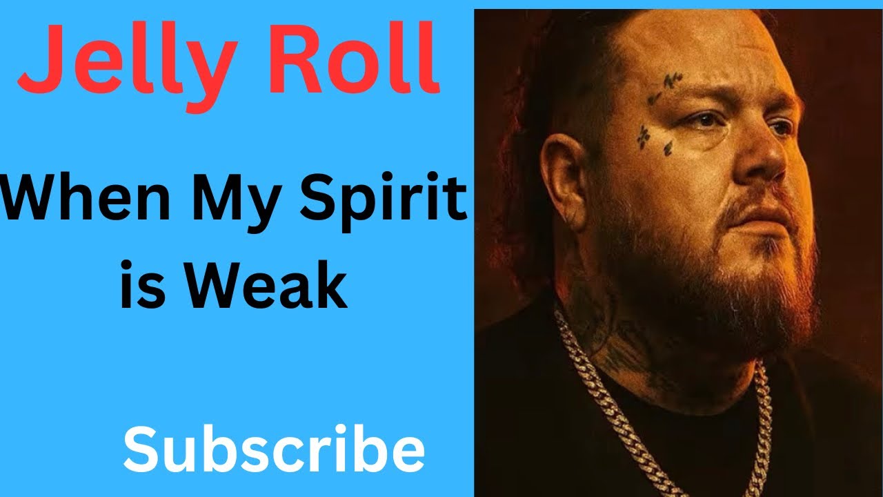When My Spirit is Weak ||JELLY ROLL - YouTube