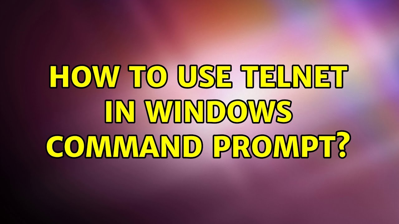 How to use telnet in Windows Command Prompt? (2 Solutions!!) - YouTube