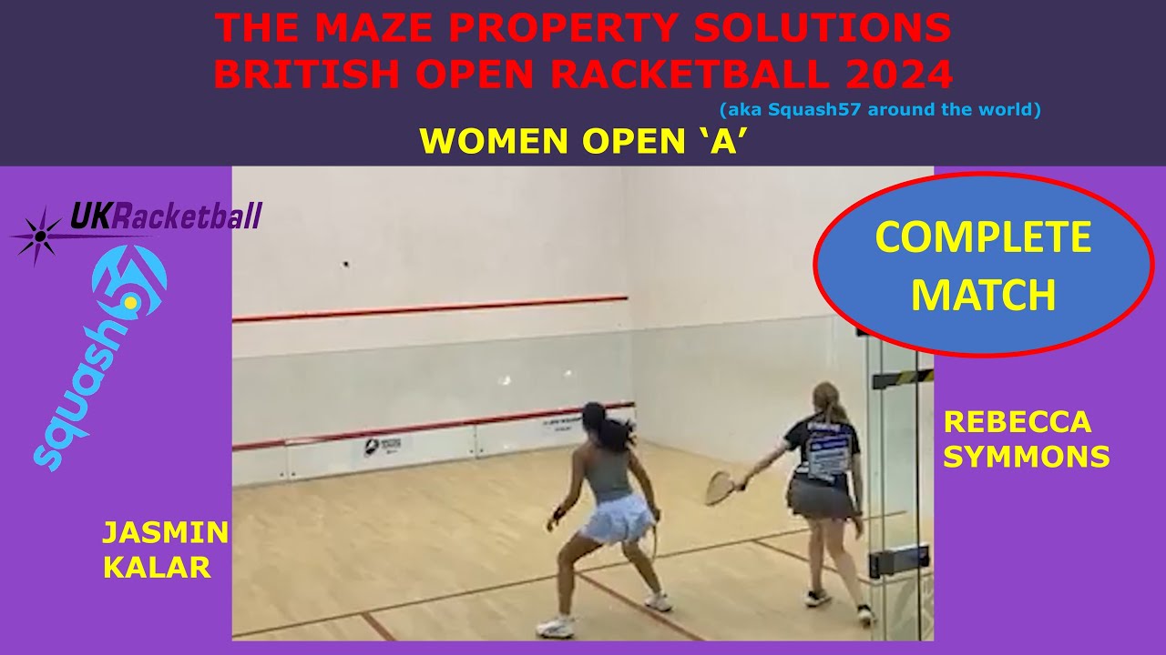 British Open 2024 WOMEN OPEN 'A': REBECCA SYMMONS v JASMIN KALAR - Squash57 - YouTube