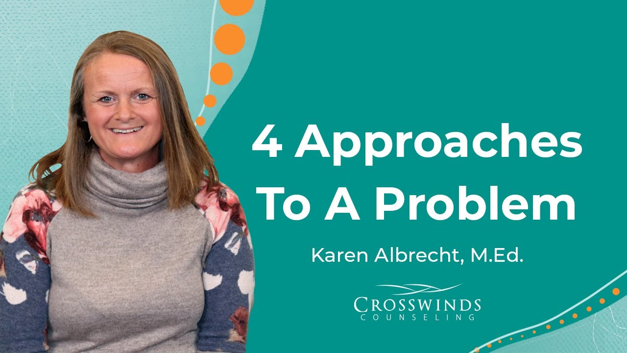 4 Ways To Approach A Problem | Karen Albrecht, M.Ed. of Crosswinds ...