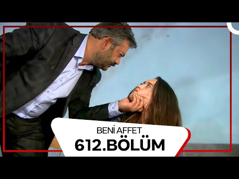 Beni Affet 612. Bölüm