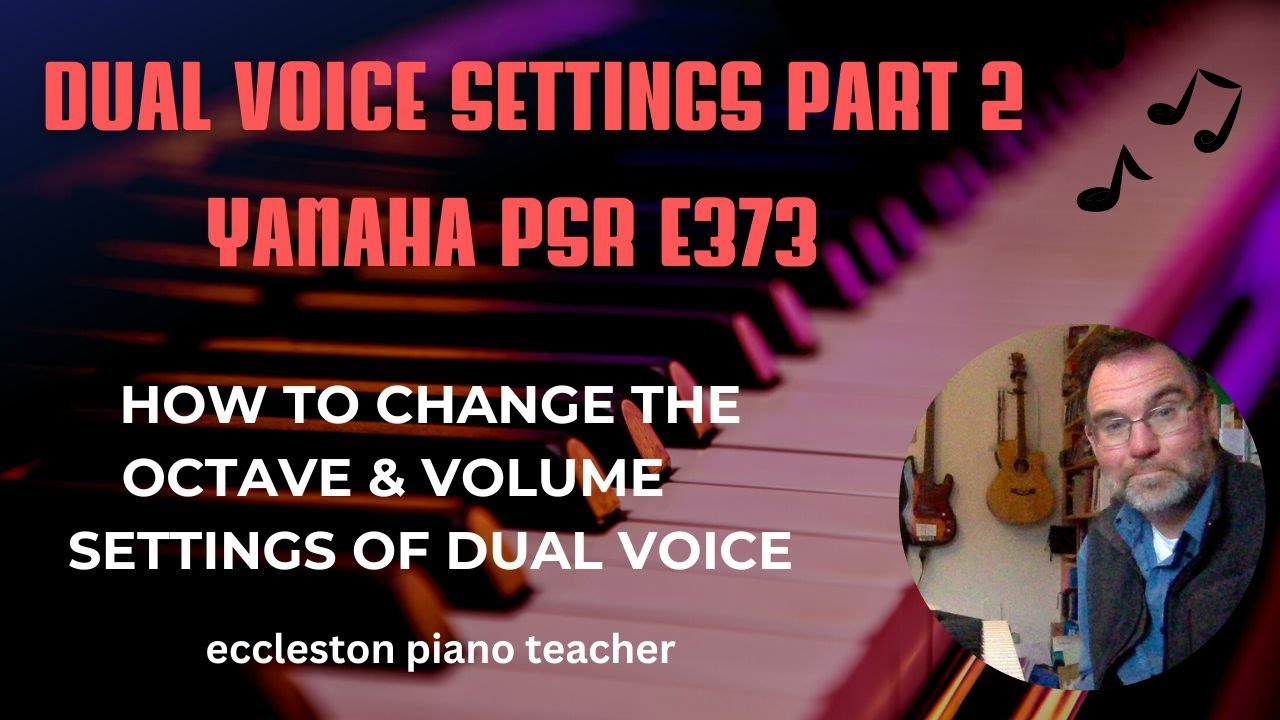 Dual Voice Part 2 Settings on yamaha PSR e373: changing octave & volume ...