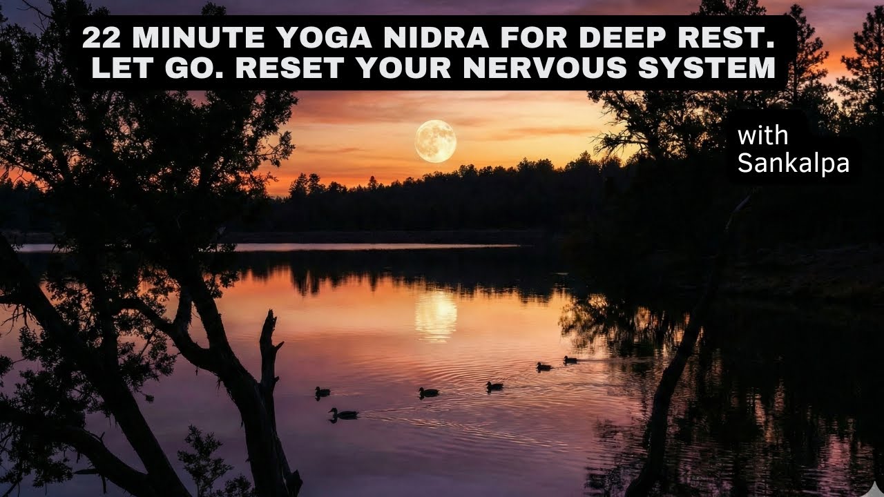 22 Minute Yoga Nidra for Deep Rest, Let Go, Reset Your Nervous System ...